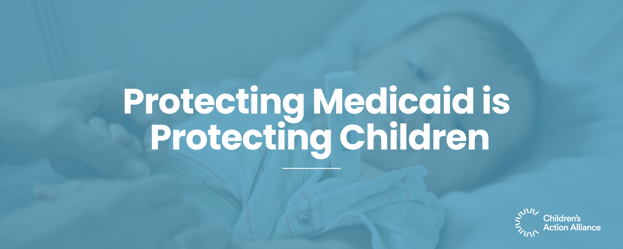 Defending Medicaid - Children's Action Alliance